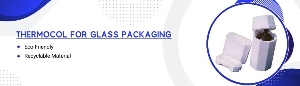 Thermocol For Glass Packaging – EPACK India